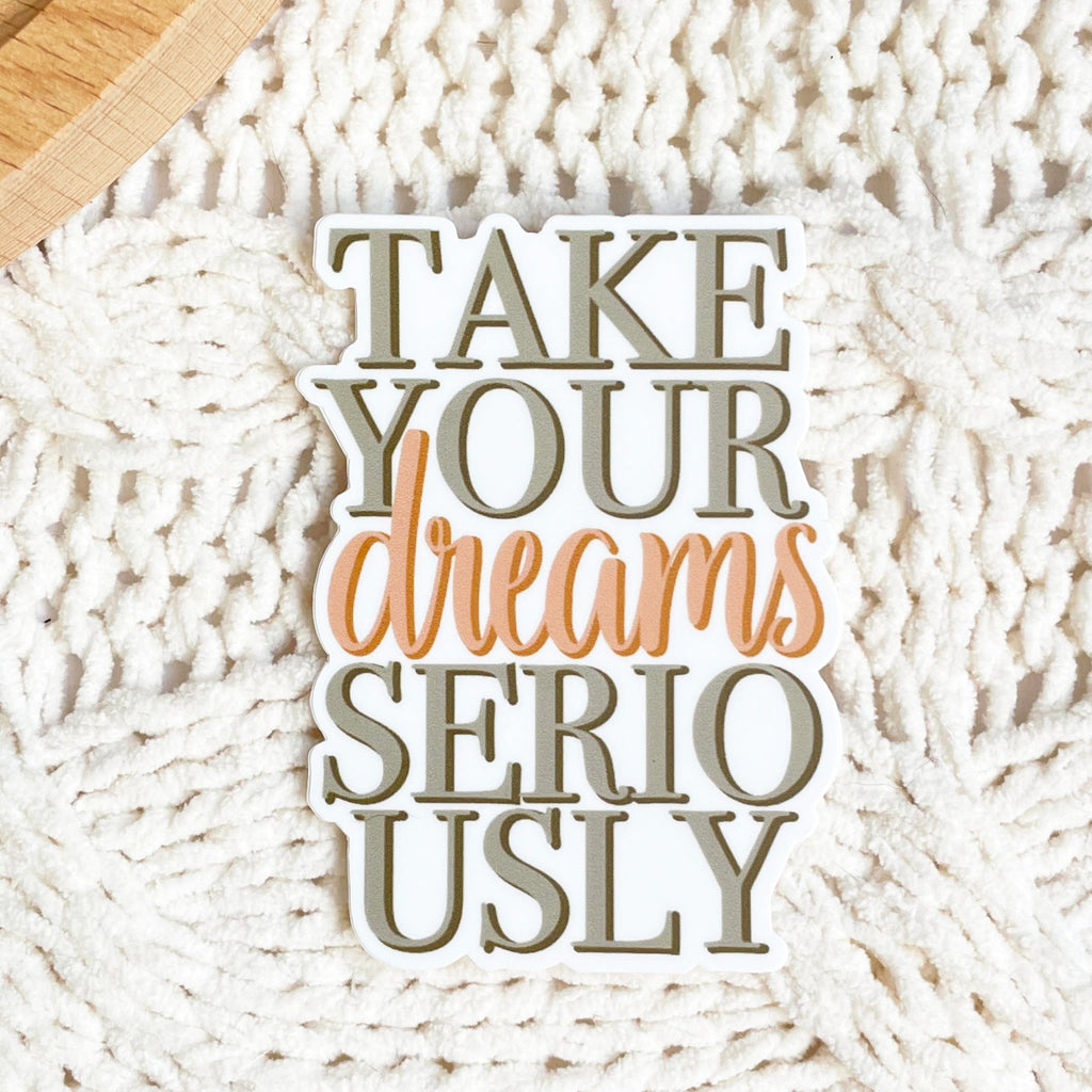 TakeYourDreamsSeriouslySticker.Teluna_1024x1024.jpg?v=1663342415